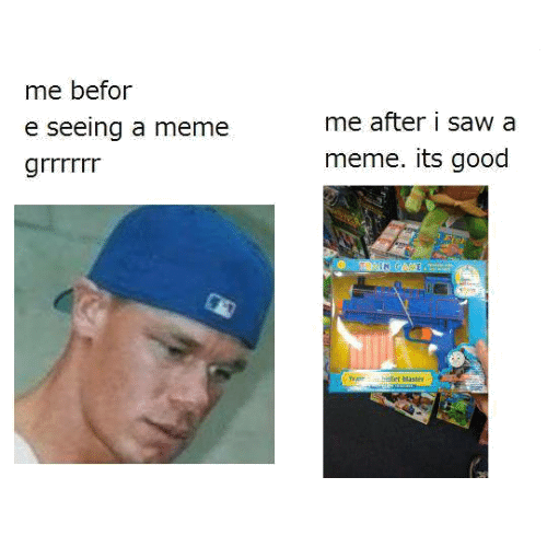 Me Before Seeing A Meme Me After I Saw A Meme Know Your Meme