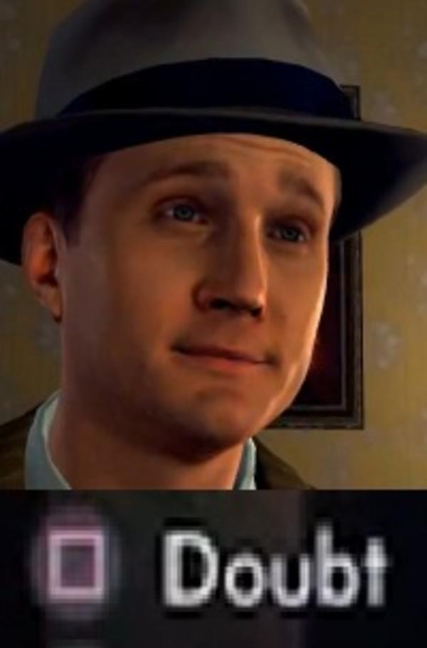Doubt Prompt L A Noire Doubt Press X To Doubt Know Your Meme