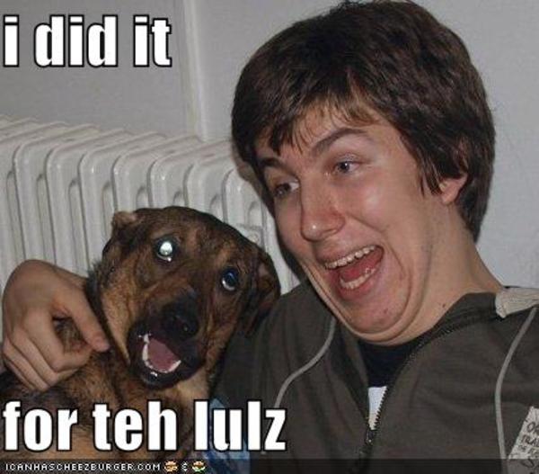 [Image - 175148] | I Did It for the Lulz | Know Your Meme