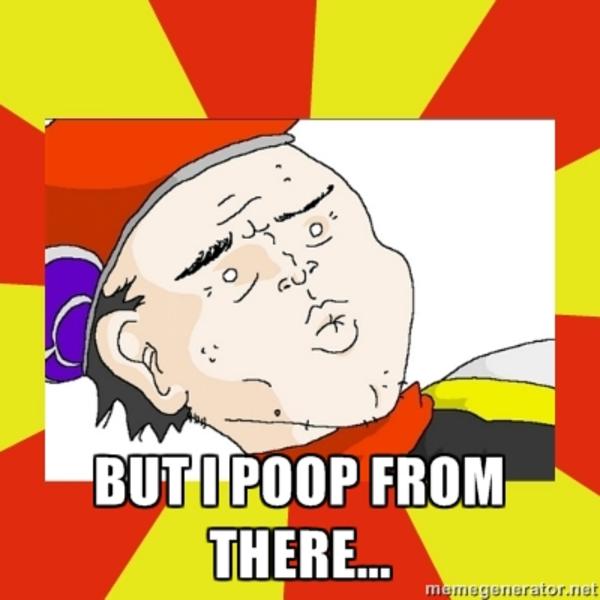 [Image - 344949] | But I Poop From There | Know Your Meme