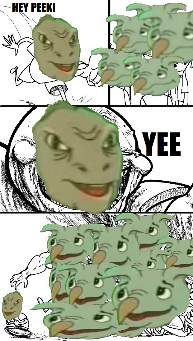 Hey Peek! YEE. | Yee | Know Your Meme