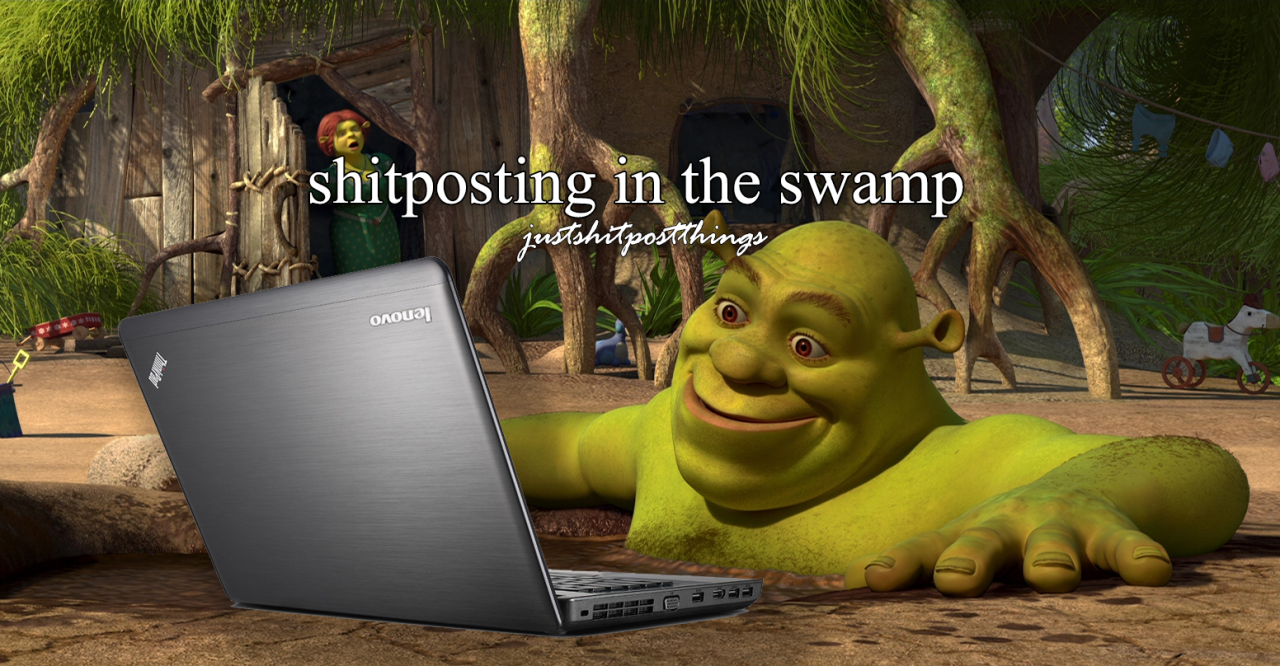 Shitposting in the swamp | Shrek | Know Your Meme