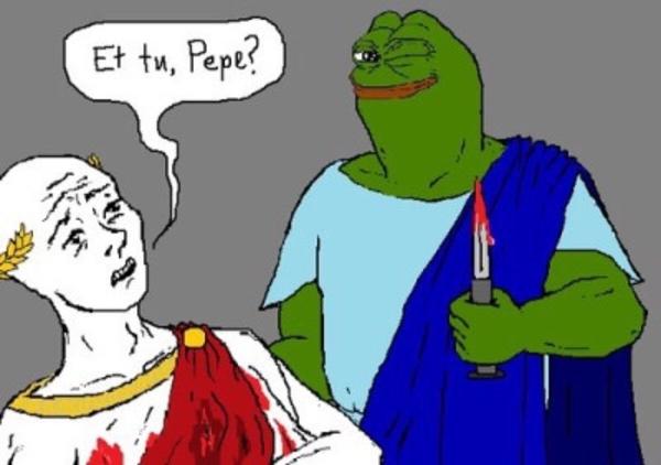 Et tu, Pepe? | Pepe the Frog | Know Your Meme