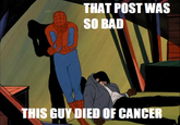 60 Spider-Man: That posst gave me cancer | That Post Gave Me Cancer ...