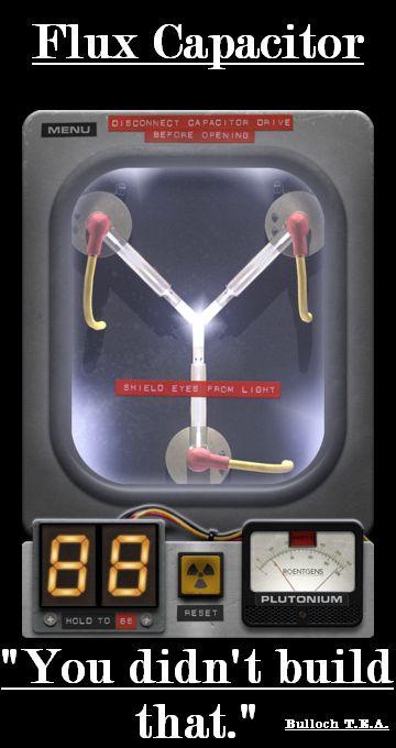 Flux Capacitor, you didn't build that | You Didn't Build That | Know ...