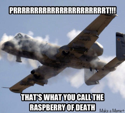 >p | BRRRT / A-10 Thunderbolt II Firing Sound | Know Your Meme