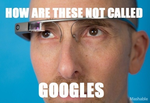 I want some Googles please | Google Glass | Know Your Meme