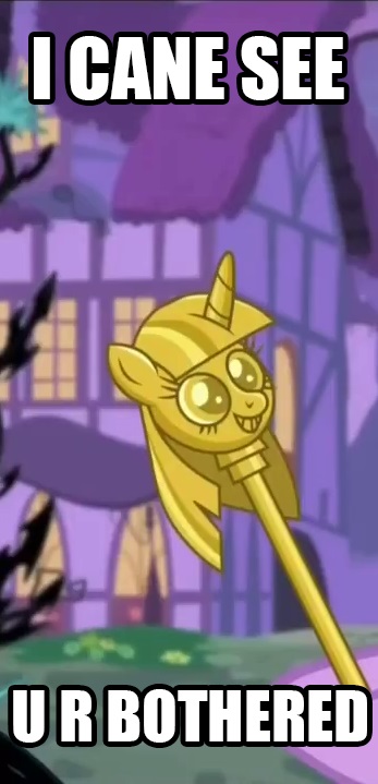 This cane meme is dumb. - Humans in Equestria - Fimfiction