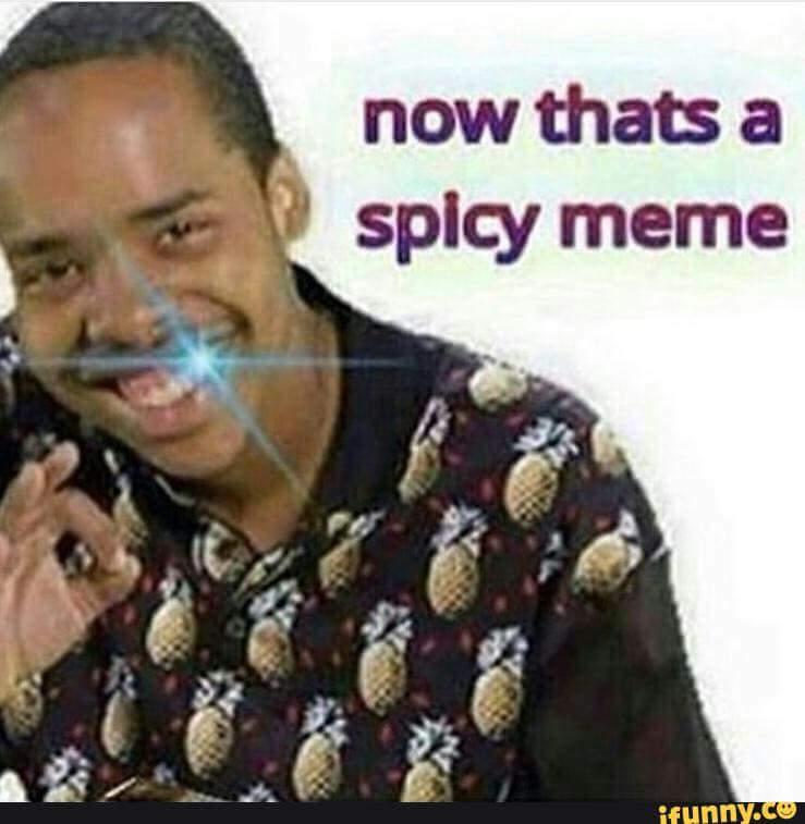 Spicy Memes 2018